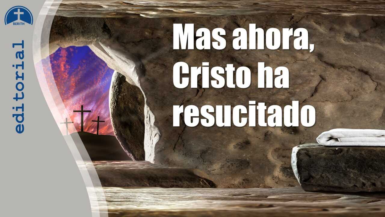 Mas ahora, Cristo ha resucitado - Berith