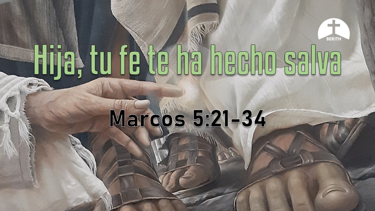 Hija, tu fe te ha hecho salva - Marcos 5:21-34 - Berith
