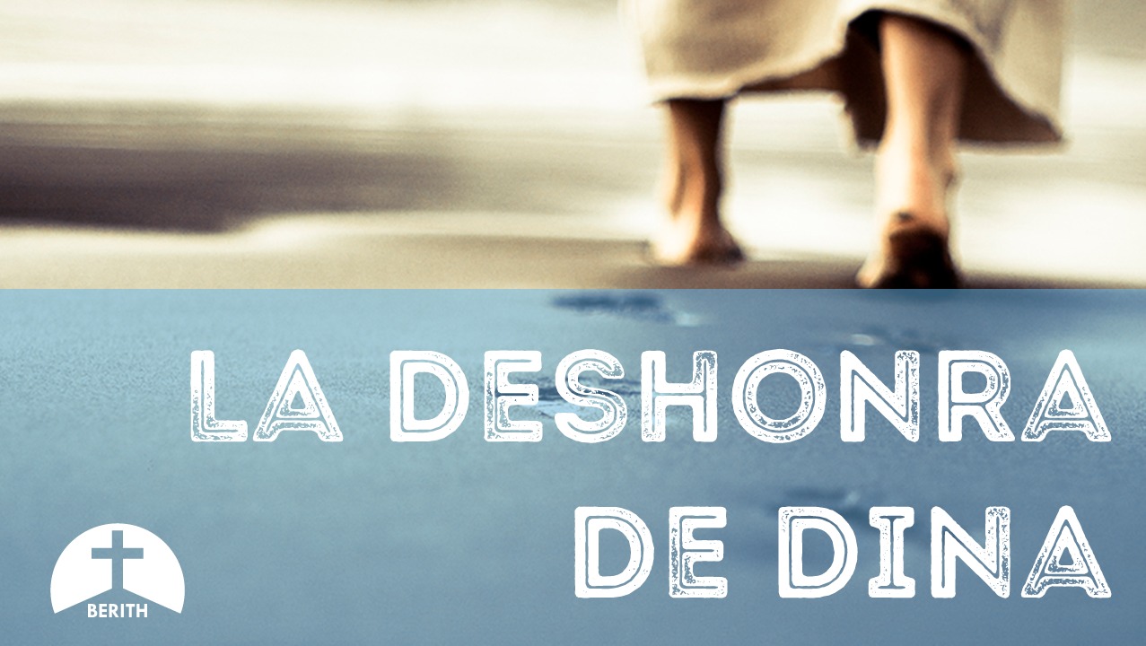 La deshonra de Dina - Génesis 34:1-31 - Berith