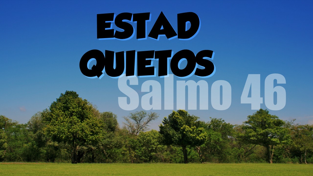 Estad quietos - Salmo 46 - Berith