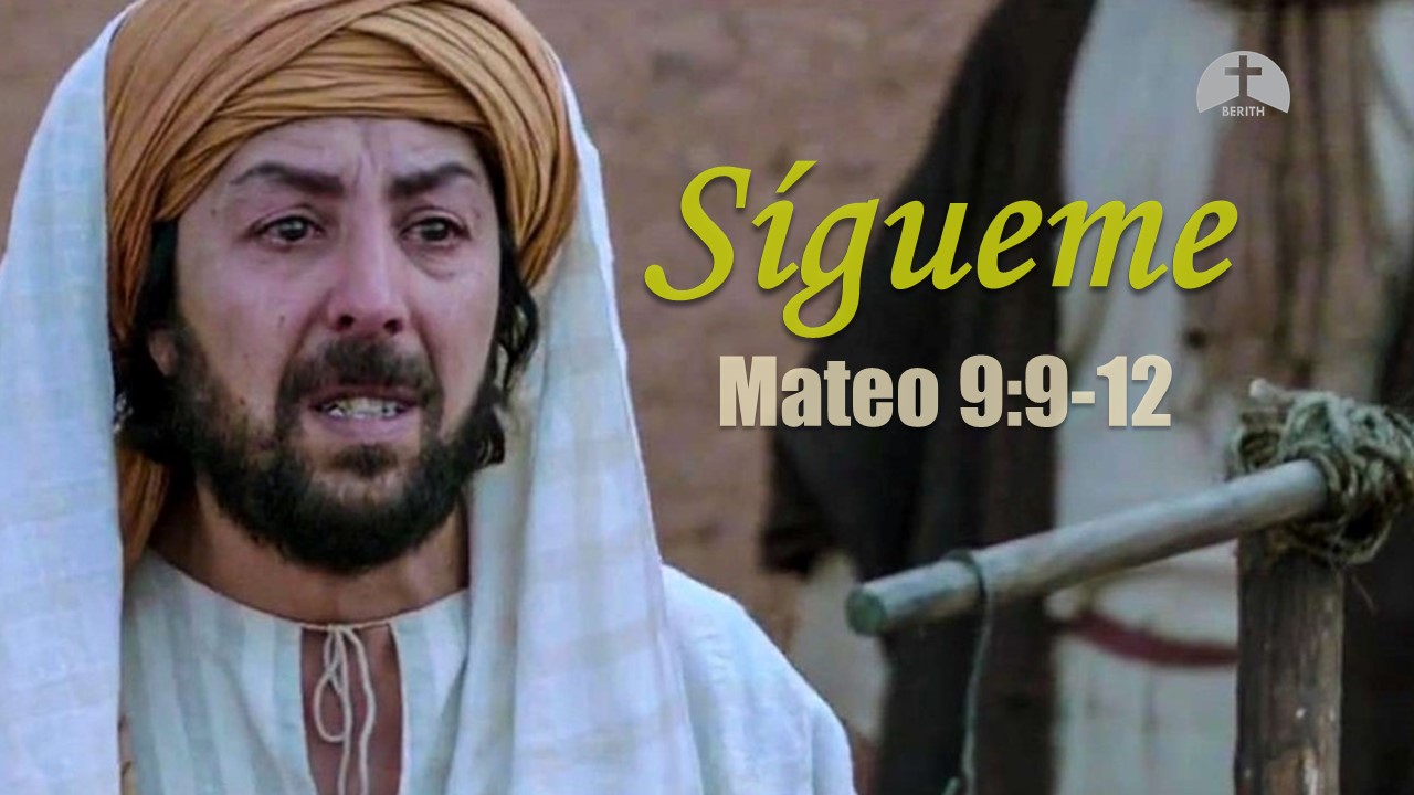 Sígueme - Mateo 9:9-12 - Berith