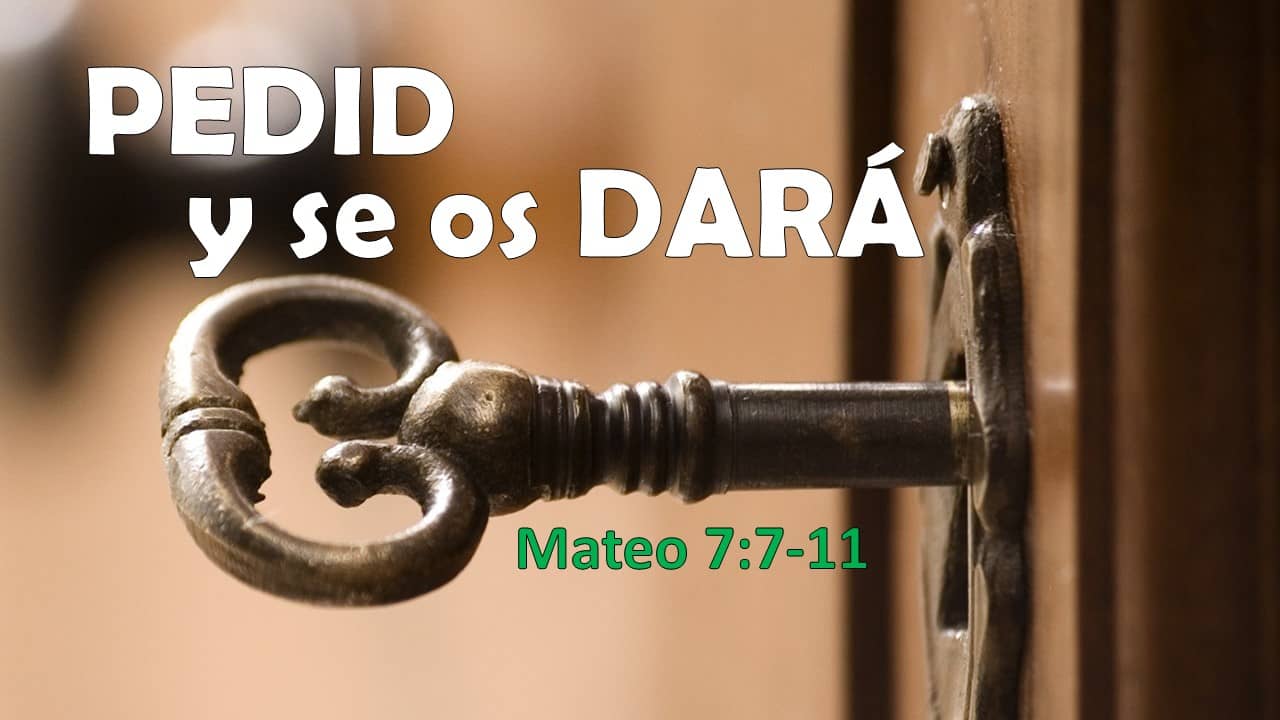 Pedid y se os dará - Mateo 7:7-11 - Berith