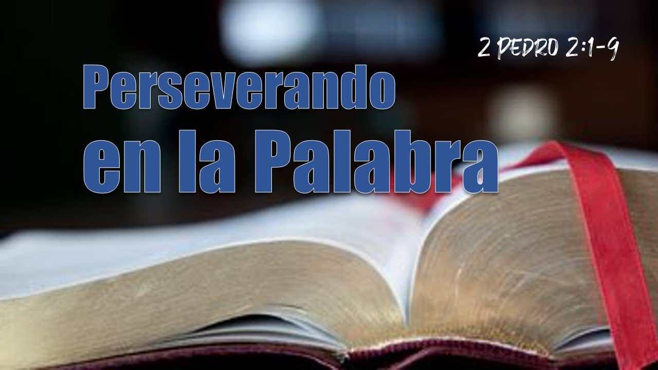 Perseverando en la Palabra - 2 Pedro 2:1-9 - Berith