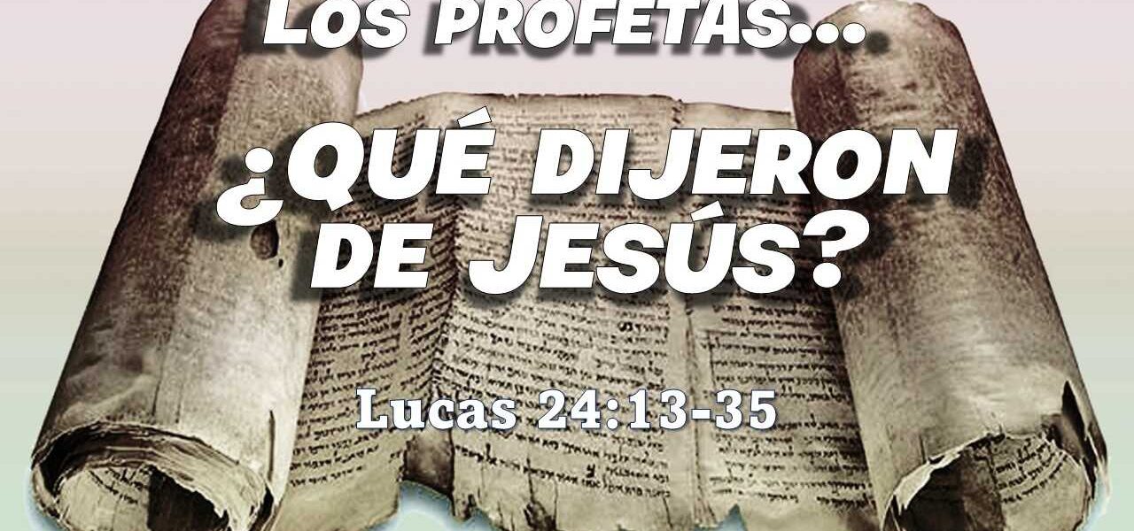 Los profetas... ¿Qué dijeron de Jesús? - Lucas 24:13-35 - Berith