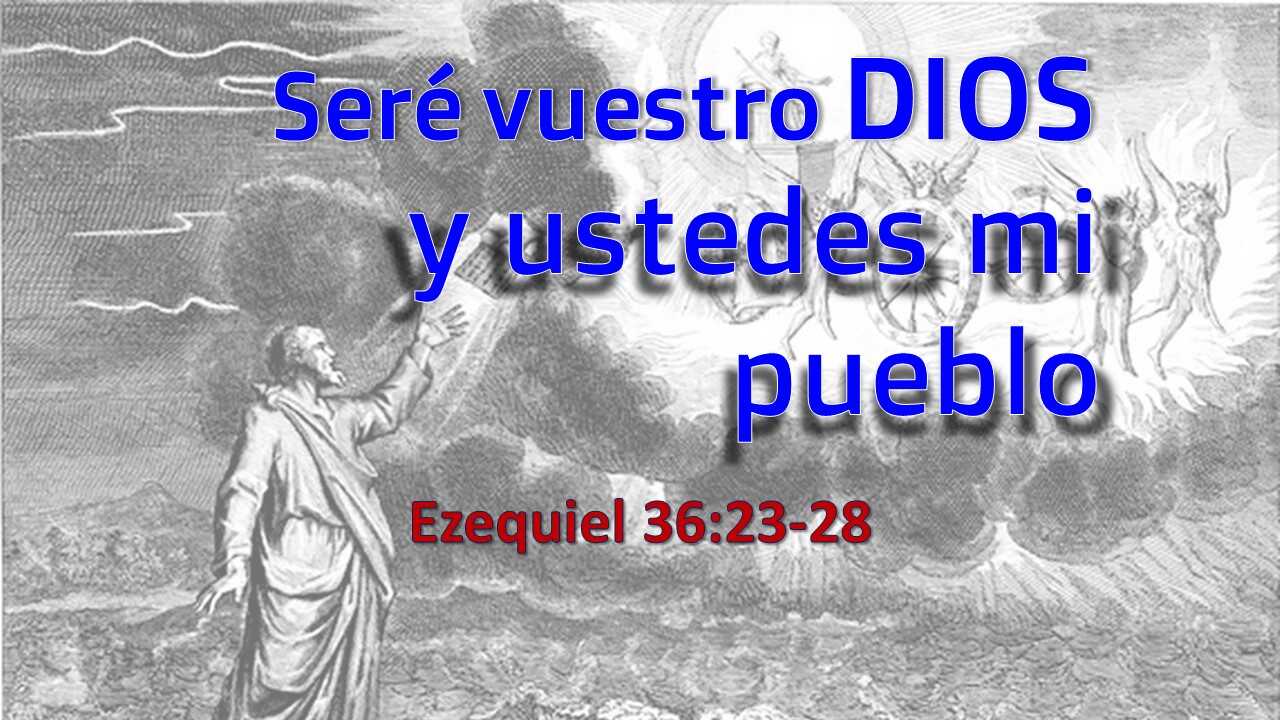 Seré vuestro DIOS y ustedes mi pueblo - Ezequiel 36:23-28 - Berith