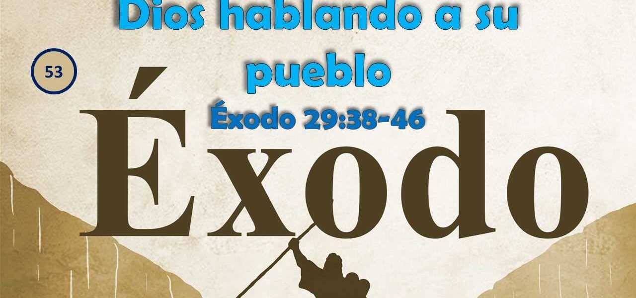 Dios hablando a su pueblo - Éxodo 29:38-‬46 - Berith