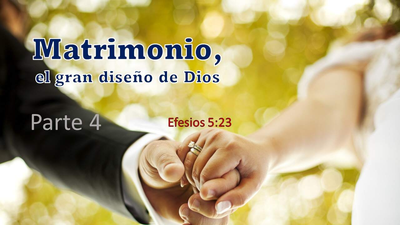 Matrimonio, el gran diseño de Dios - Parte 4 - Efesios 5:23 - Berith