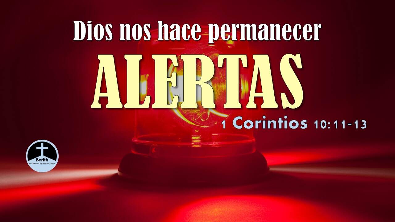 Dios nos hace permanecer alertas - 1 Corintios 10:1-13 - Berith