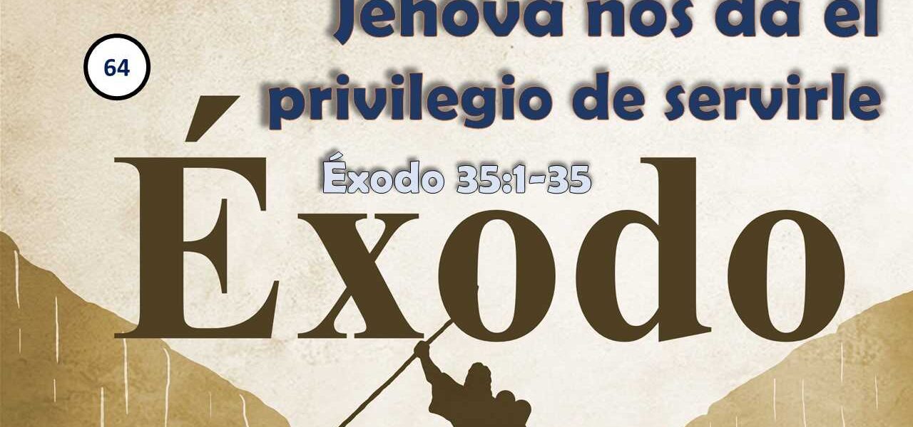 Jehová nos da el privilegio de servirle - Éxodo 35:1‭-‬35 ‬‬ - Berith