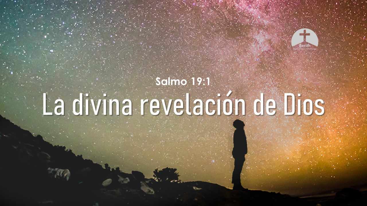 La divina revelación de Dios - Salmo 19:1 - Berith
