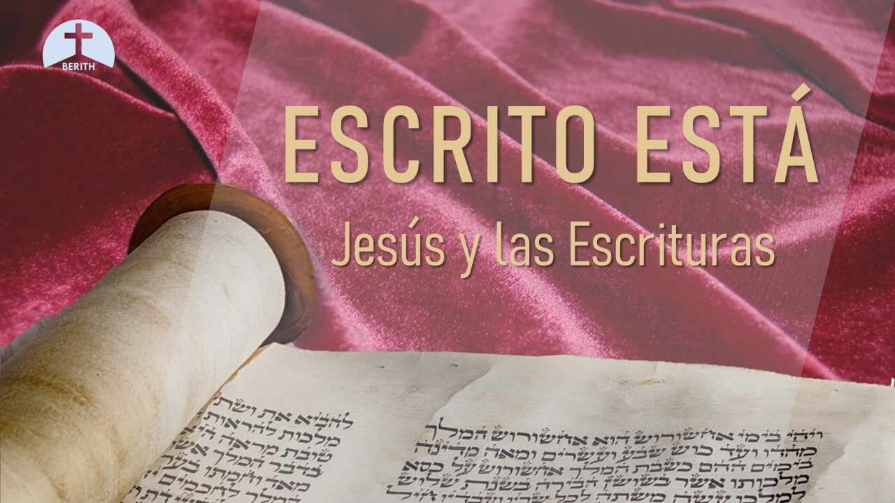 Escrito está - Jesús y las Escrituras - Berith