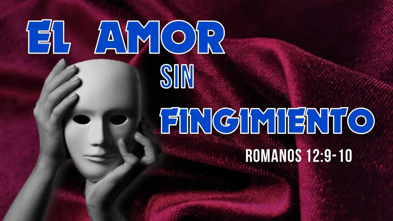 El amor sin fingimiento - Romanos 12:9-10 - Berith