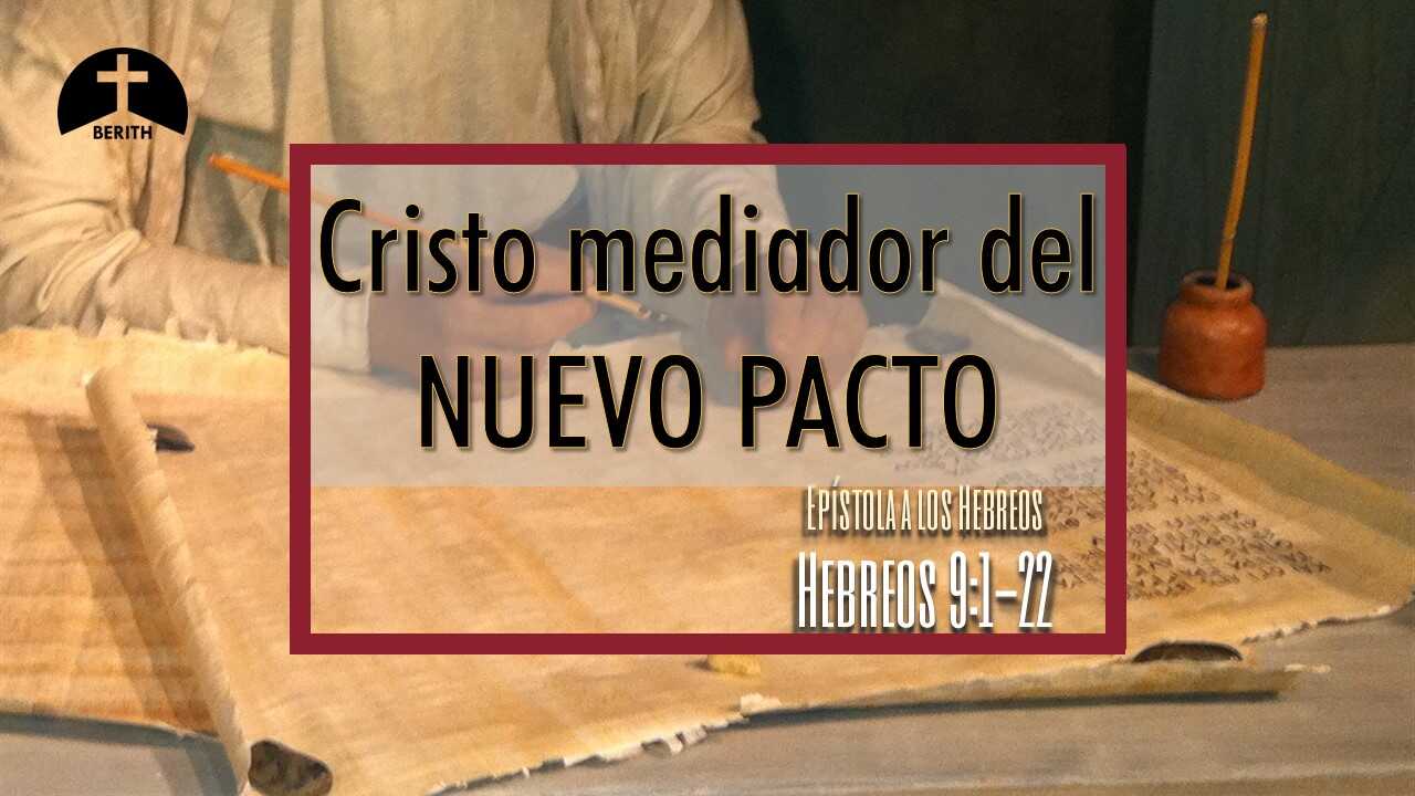Cristo mediador del nuevo pacto ‬- Hebreos 9:1‭-‬22 - Berith