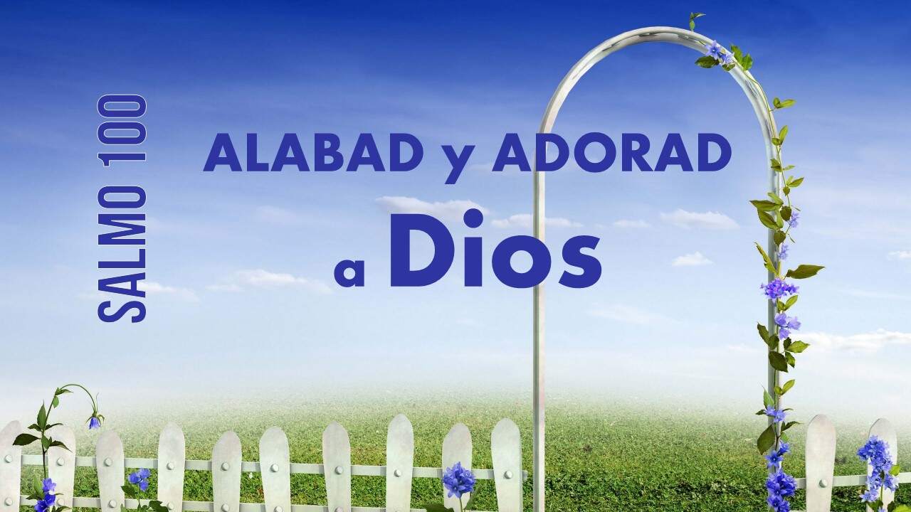 Alabad y adorad a Dios - Salmo 100 - Berith