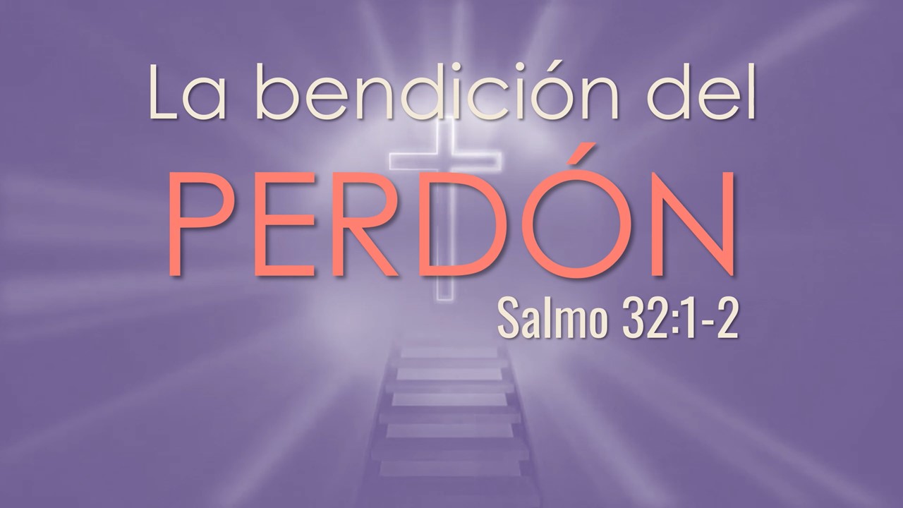 La bendición del perdón - Salmo 32:1-2 - Berith