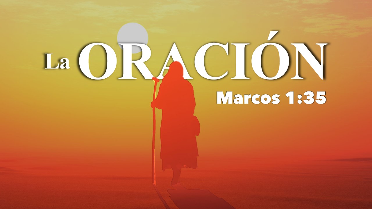 LA ORACIÓN - Marcos 1:35 - Berith