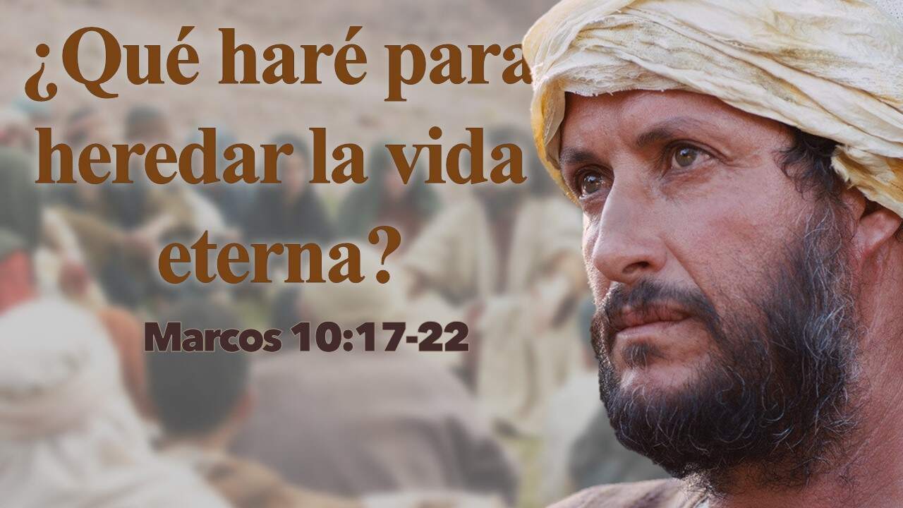 ¿Qué haré para heredar la vida eterna? - Marcos 10:17-22 - Berith