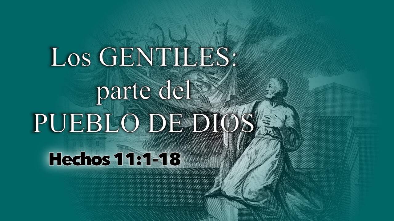 Los GENTILES: parte del PUEBLO DE DIOS - Hechos 11:1-18 - Berith