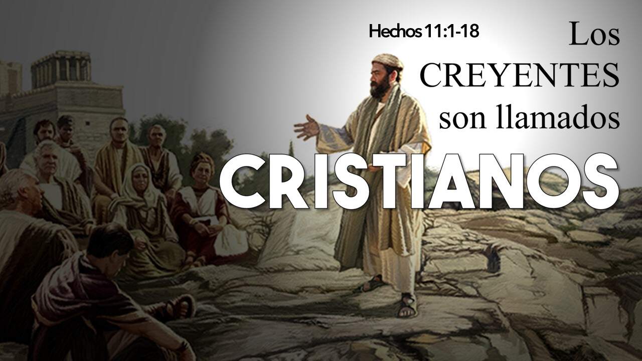 Los CREYENTES son llamados CRISTIANOS - Hechos 11:19-26 - Berith